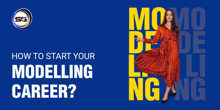 How to start your Modelling Career_A Perfect Guide by Model Agency